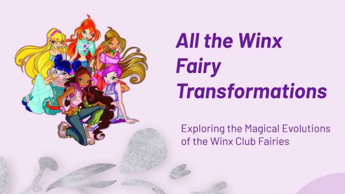 All the Winx Fairy Transformations by Алёна Гончарова on Prezi