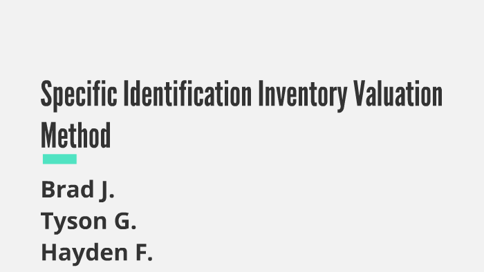 Specific Identification Inventory Valuation Method by Brad Johnson on Prezi
