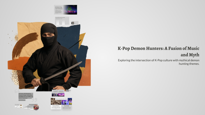 K-Pop Demon Hunters: A Fusion of Music and Myth by Faith Howell on Prezi