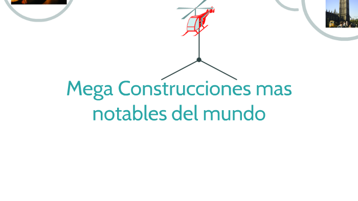 Mega Construcciones mas notables del mundo by Anthony Hernandez on Prezi