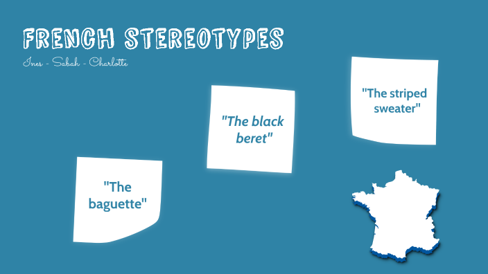 French stereotypes by ines ali benali on Prezi