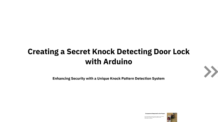 Creating a Secret Knock Detecting Door Lock with Arduino by Prabhat Kids on Prezi