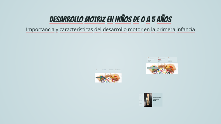 Desarrollo Motriz en Niños de 0 a 5 Años by sil pc on Prezi