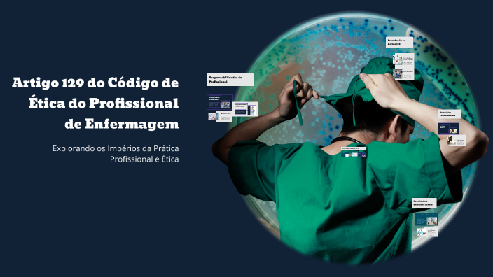 Artigo 129 do Código de Ética do Profissional de Enfermagem by LITAIANE DAMIAO on Prezi