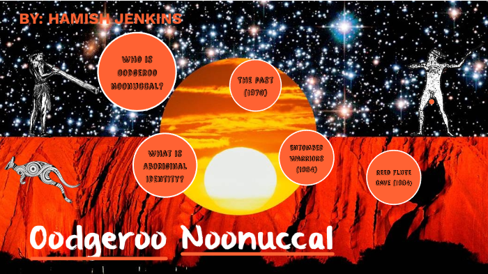 Oodgeroo Noonuccal by hamish jenkins on Prezi