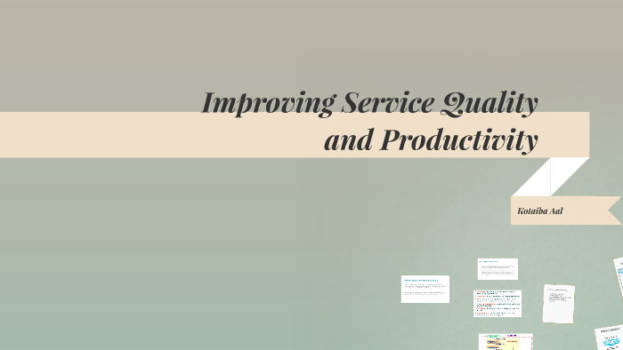 Improving Service Quality and Productivity by on Prezi