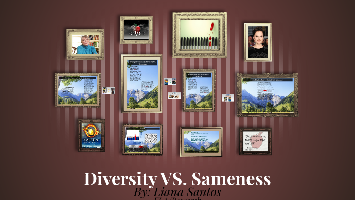 Diversity VS. Sameness by Liana Santos on Prezi