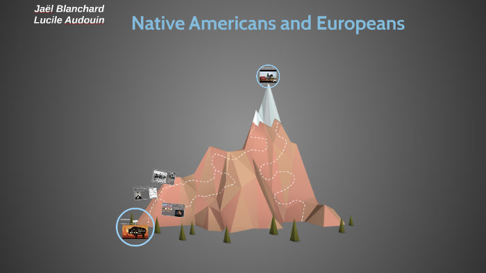 Native Americans and Europeans by jaël Blanchard on Prezi