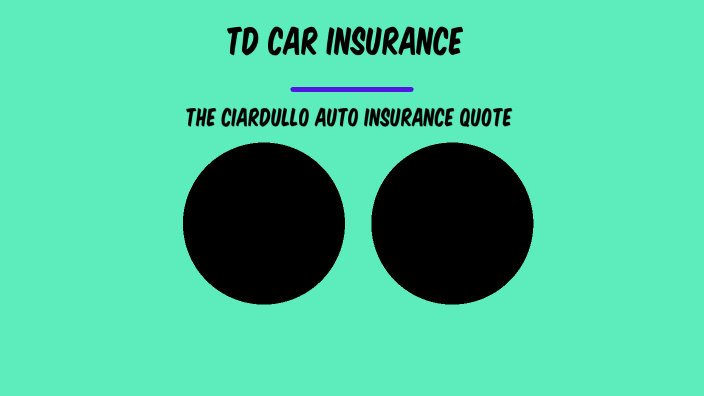 TD CAR INSURANCE by claudia ciardullo on Prezi
