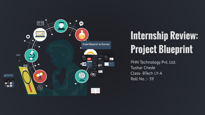 Internship Review: Project Blueprint by Tushar Chede on Prezi