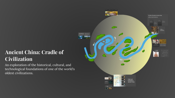 Ancient China: Cradle of Civilization by Phyo Sithu on Prezi