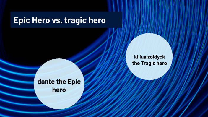 Epic Hero vs. tragic hero by Ezra Samuel on Prezi