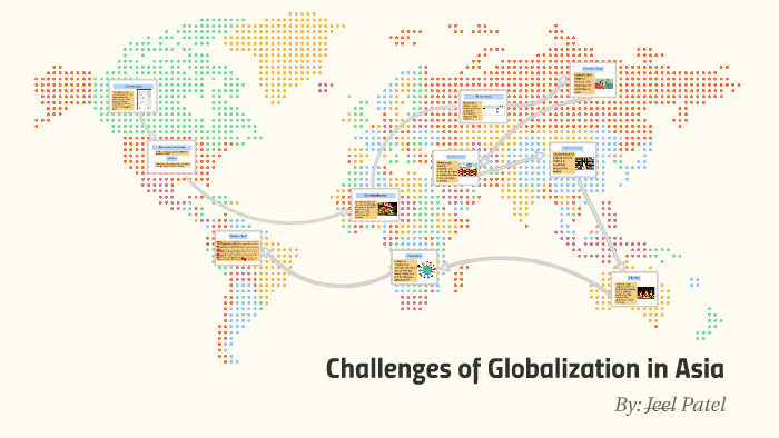 Challenges of Globalization in Asia by Jeel Patel on Prezi