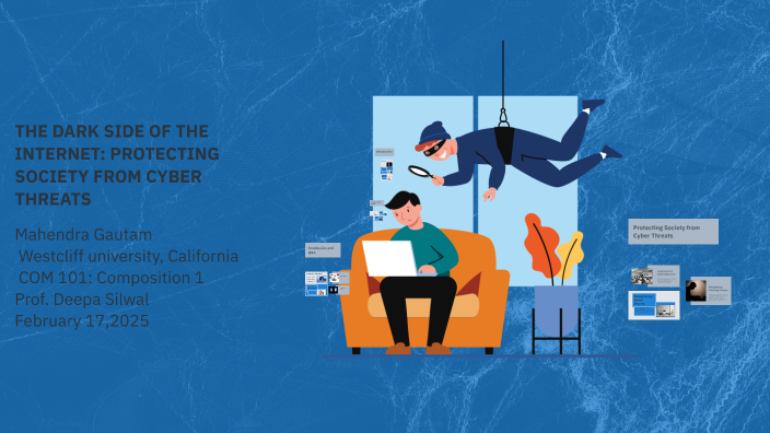 THE DARK SIDE OF THE INTERNET: PROTECTING SOCIETY FROM CYBER THREATS by ...