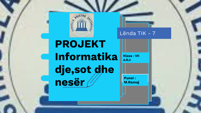 Projekt : Informatika dje,sot dhe nesër by Mariglen Ramaj on Prezi