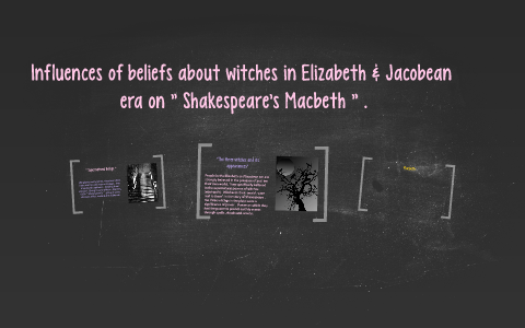 Influences of beliefs about witches in Elizabeth & Jacobean by Michelle ...
