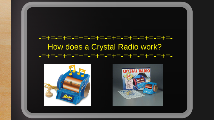 What makes a crystal radio work by Damon Clouse on Prezi