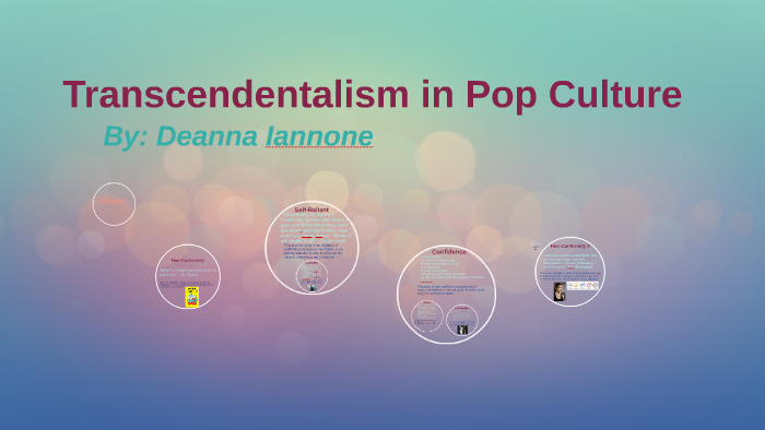 Transcendentalism in Pop Culture by Deanna Iannone on Prezi