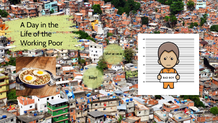 A Day in the Life of the Working Poor by Nicholas Arruda on Prezi