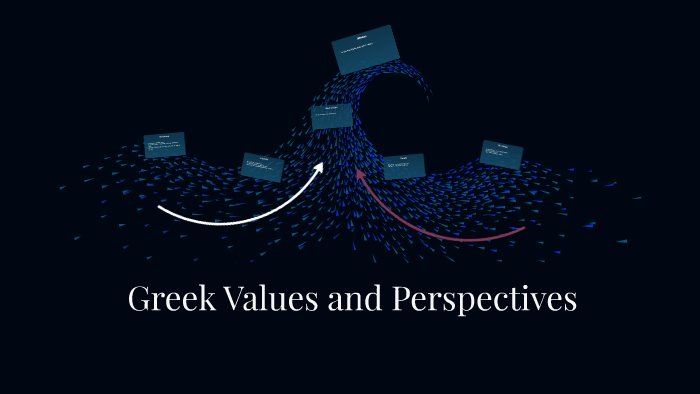Greek Values and Perspectives by jack robertson on Prezi