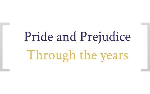 Pride and Prejudice - Through the years by Melissa Mahi on Prezi