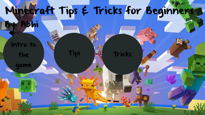Minecraft Tips & Tricks for Beginners by Abhi Jasty on Prezi
