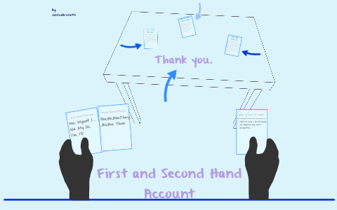 First and Second Hand Account by Jessica Brunetti on Prezi