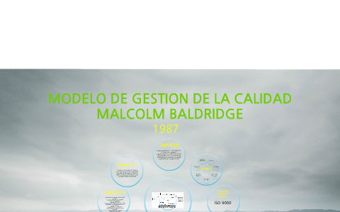 MODELO DE GESTION DE CALIDAD MALCOM BALDRIGE by deisy parra on Prezi