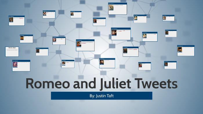 Romeo and Juliet Tweets by Justin Taft on Prezi