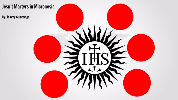 Jesuit Martyrs in Micronesia by Thomas Cummings on Prezi