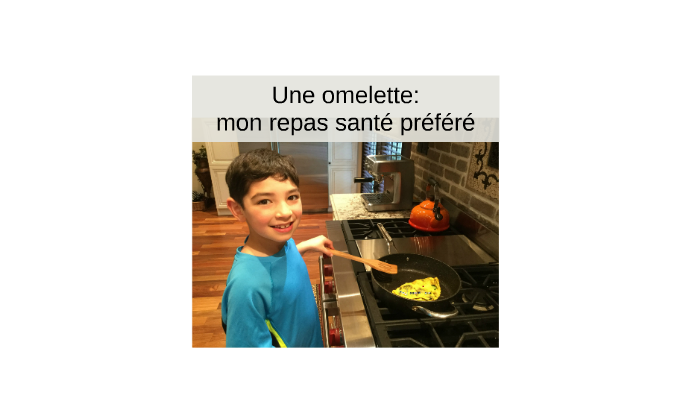 Une omelette: mon repas prefere by Logan Christopher Gagné on Prezi