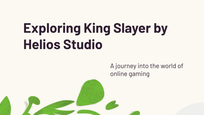Exploring King Slayer by Helios Studio by Free 57 on Prezi