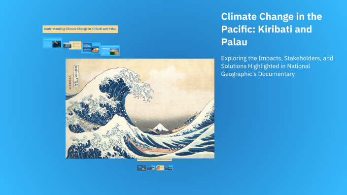 Climate Change in the Pacific: Kiribati and Palau by vedika patel on Prezi