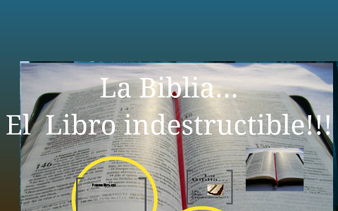 La Biblia… El Libro indestructible!!! by Jacqueline Gonzalez on Prezi