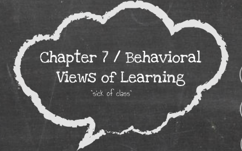Chapter 7 / Behavioral Views of Learning by Shawn Marsh on Prezi