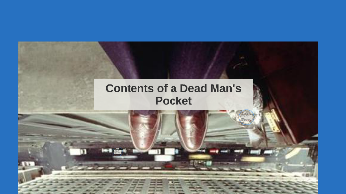Contents of a Dead Man's Pocket by Hayden Davis on Prezi