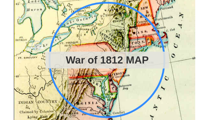 War of 1812 MAP by Chloe Holloway on Prezi