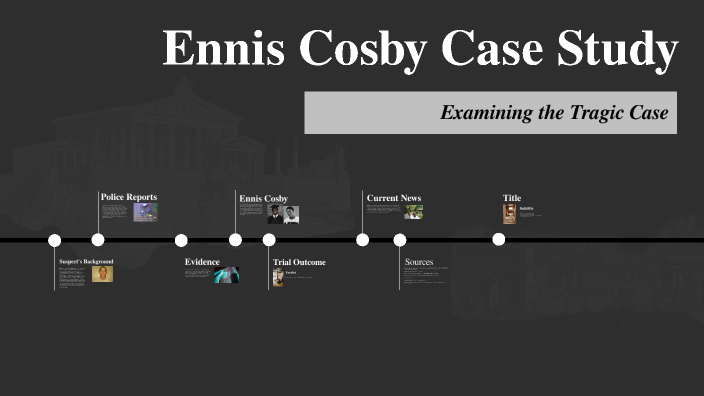 Ennis Cosby Case Study by Cesar Ellis on Prezi