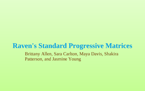 Raven's Standard Progressive Matrices by Shakira Patterson on Prezi