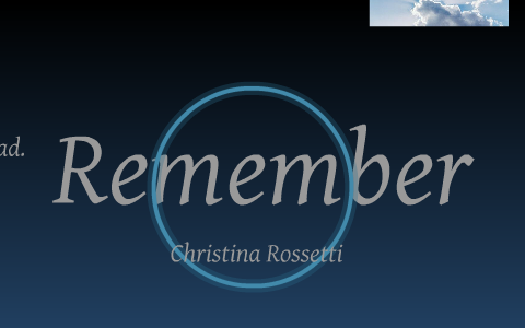 Poem Analysis: Remember, by Christina Rossetti by Lewis Lauson on Prezi
