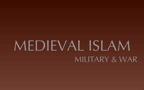 Medieval Islam Military by Hannah Richardson on Prezi