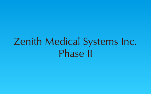 Zenith Medical Systems Phase II by Kevin Liu on Prezi
