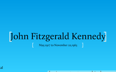 John Fitzgerald Kennedy by Carla Otten on Prezi
