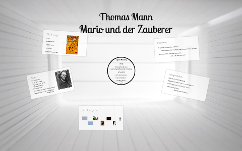 Thomas Mann - Mario und der Zauberer by Markus Leo on Prezi
