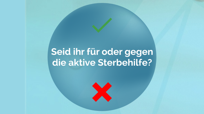 Sterbehilfe Präsentation 2 by Emilia Zael on Prezi