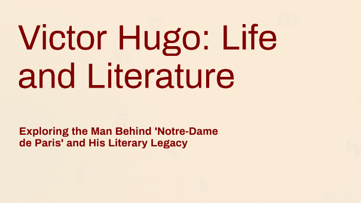 Victor Hugo: Life and Literature by Алина Билаш on Prezi