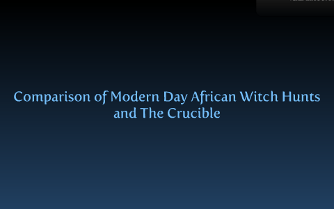 The Crucible and Use of Witch Hunts in Africa by Emily Evans on Prezi