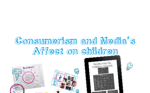 Consumerism and Media's Affect on Children by Jessica Raymond