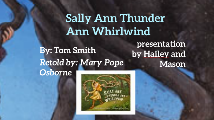 Sally Ann Thunder Ann Whirlwind by Hailey K on Prezi
