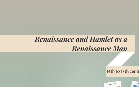 Renaissance and Hamlet as a Renaissance Man by Freya Daver on Prezi